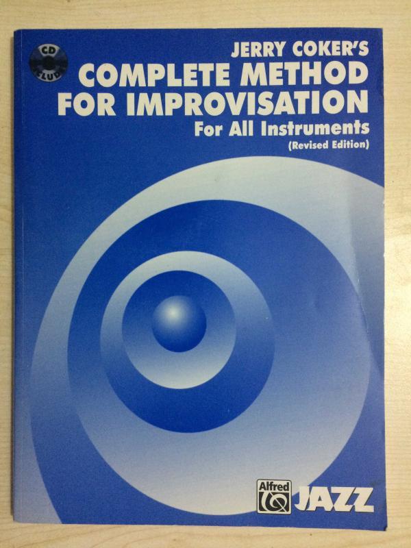 JERRY COKER'S COMPLETE METHOD FOR IMPROVISATION FOR ALL INSTRUMENTS ...